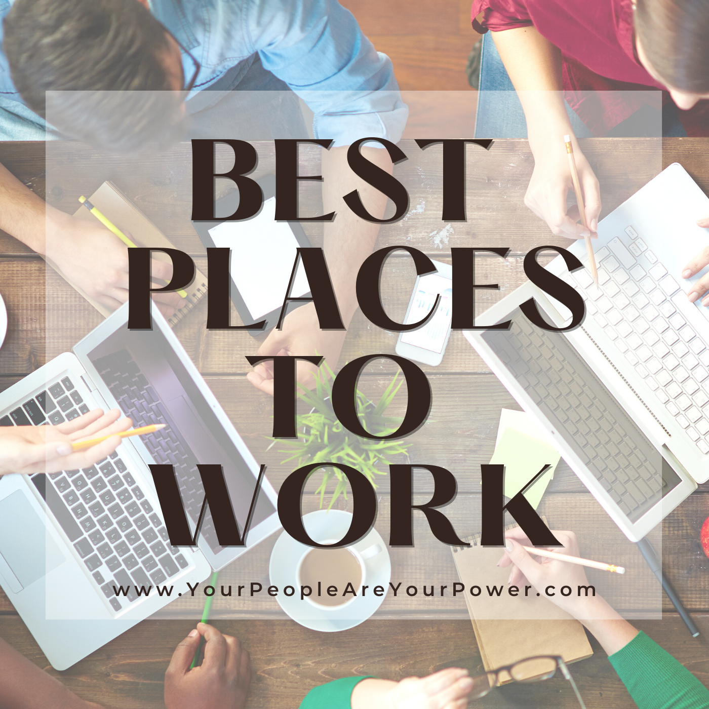 Best Places to Work - Your People Power